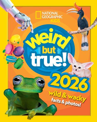 Weird but true! 2026: wild and wacky facts & photos! (National Geograp ...