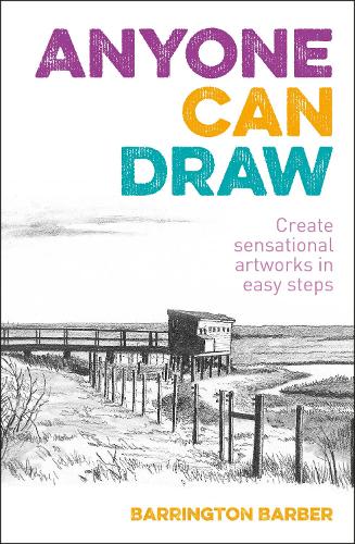 Anyone Can Draw: Create Sensational Artworks in Easy Steps – Bookazine