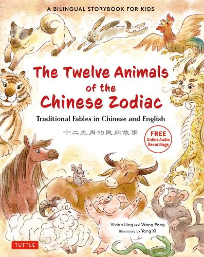 The Twelve Animals of the Chinese Zodiac: Traditional Fables in Chines ...