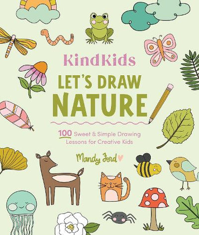 KindKids Let's Draw Nature: 100 Sweet and Simple Drawing Lessons for C ...