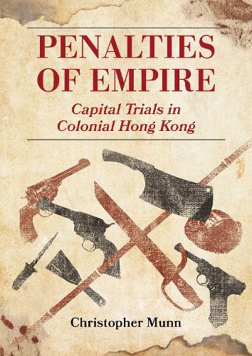 Penalties of Empire: Capital Trials in Colonial Hong Kong – Bookazine