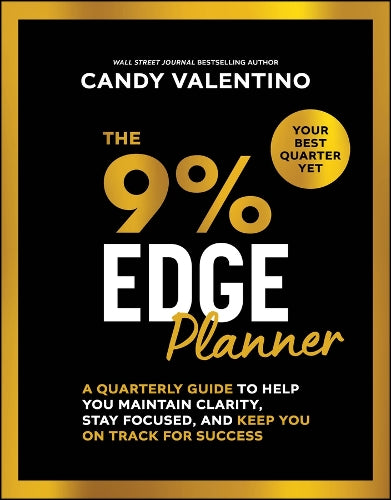 The 9% Edge Planner: A Quarterly Guide to Help You Maintain Clarity, S ...