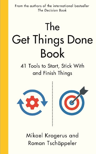 The Get Things Done Book: 41 Tools to Start, Stick With and Finish Thi ...