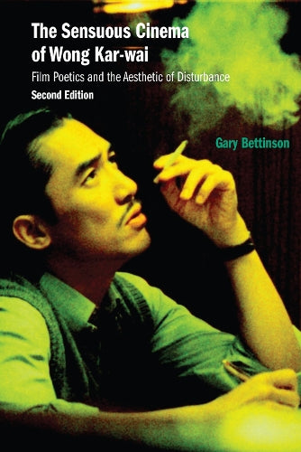 The Sensuous Cinema of Wong Kar-Wai: Film Poetics and the Aesthetic of – Bookazine