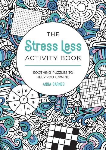 The Stress Less Activity Book: Soothing Puzzles to Help You Unwind ...