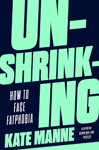 Unshrinking: How to Face Fatphobia – Bookazine