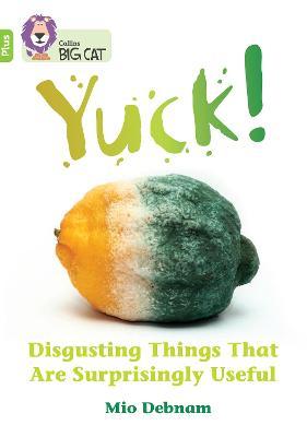 Yuck: Disgusting things that are surprisingly useful : Band 11+/Lime P ...