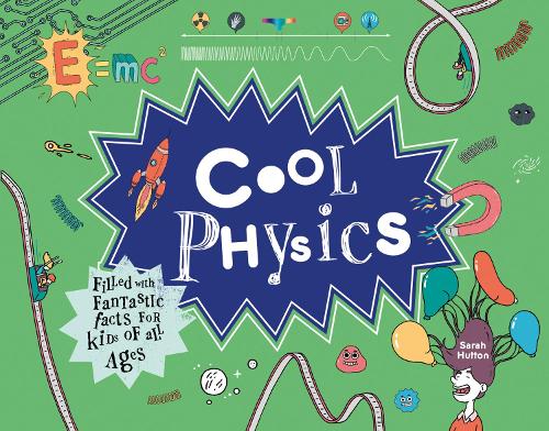 Cool Physics: Filled with Fantastic Facts for Kids of All Ages (Cool ...