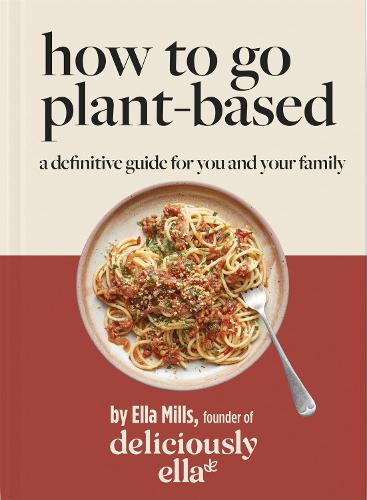 Deliciously Ella How To Go Plant-Based: A Definitive Guide For You and ...