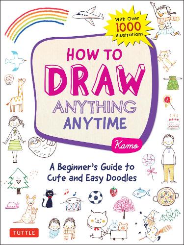 How to Draw Anything Anytime: A Beginner's Guide to Cute and Easy Dood ...