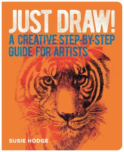 Just Draw!: A Creative Step-by-Step Guide for Artists – Bookazine