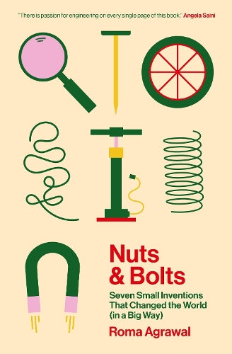 Nuts and Bolts: Seven Small Inventions That Changed the World (in a Bi ...
