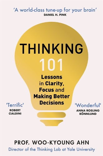 Thinking 101: Lessons in Clarity, Focus and Making Better Decisions ...